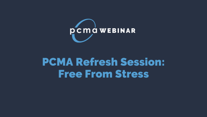 PCMA Refresh Session: Free From Stress | PCMA