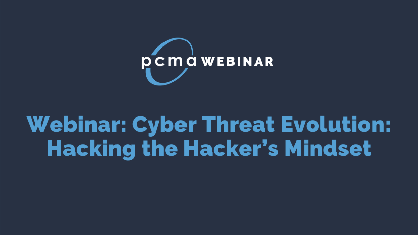 Webinar: Cyber Threat Evolution: Hacking the Hacker’s Mindset | PCMA