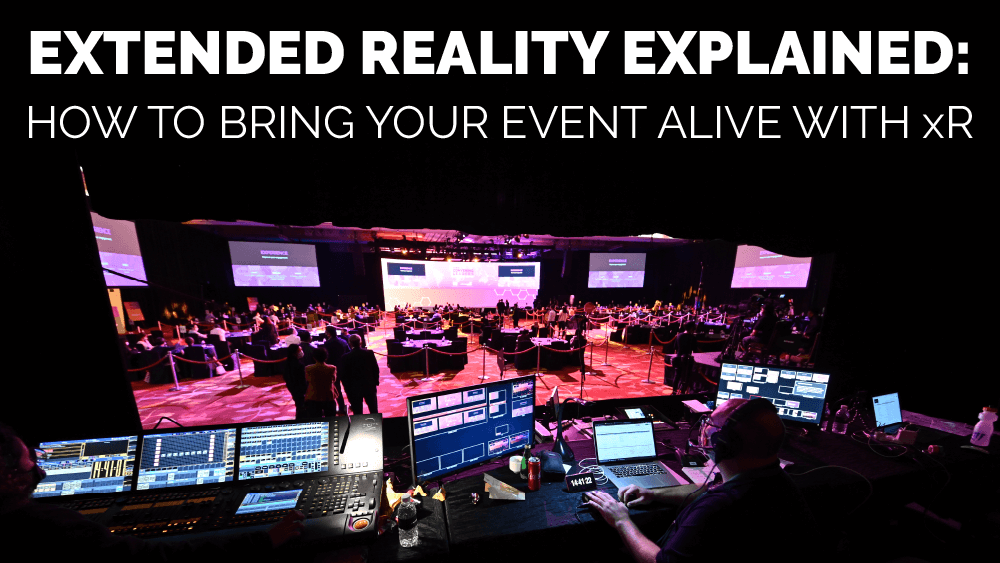 Extended Reality Explained: How to bring your event alive with xR | PCMA Extended Reality Explained: How to bring your event alive with xR | PCMA