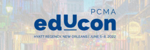PCMA: Connecting, educating & inspiring business events strategists