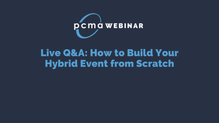 Live Q&A: How to Build Your Hybrid Event from Scratch | PCMA