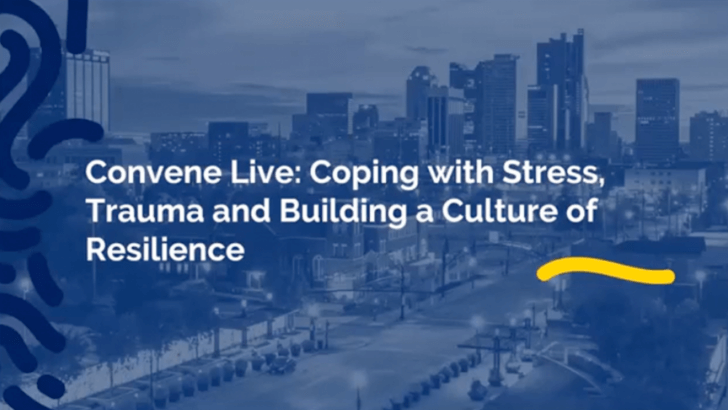 Convene Live: Coping with Stress, Trauma and Building a Culture of ...