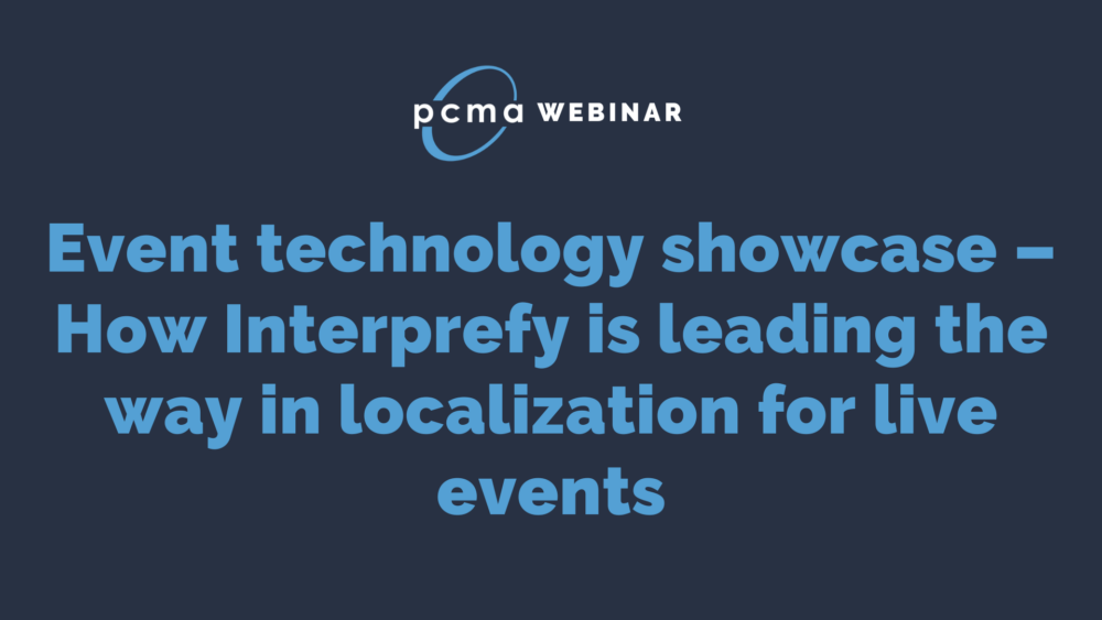 Webinar: Event technology showcase – How Interprefy is leading the way in localization for live ...