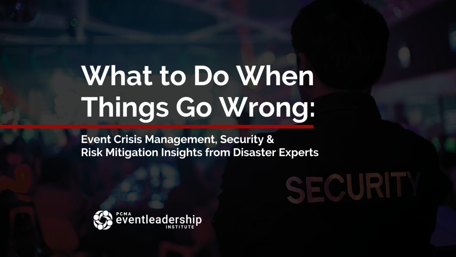 Webinar: What to Do When Things Go Wrong: Crisis Management, Security ...